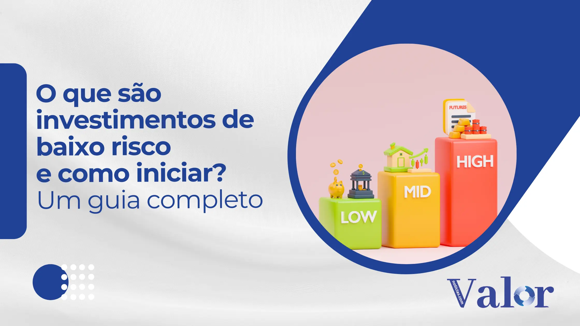 O que são investimentos de baixo risco e como iniciar? Um guia completo