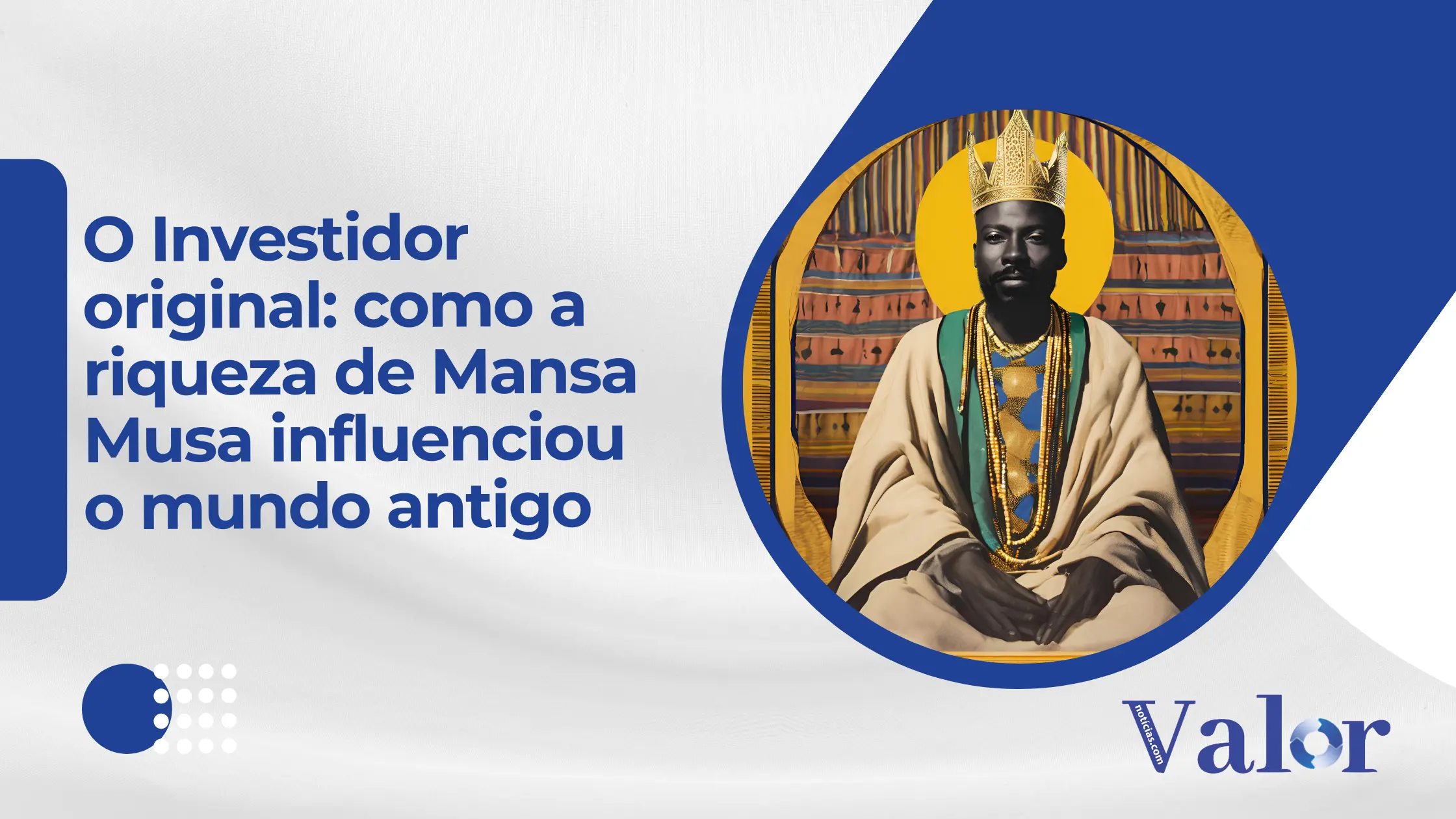 O Investidor original: como a riqueza de Mansa Musa influenciou o mundo ...