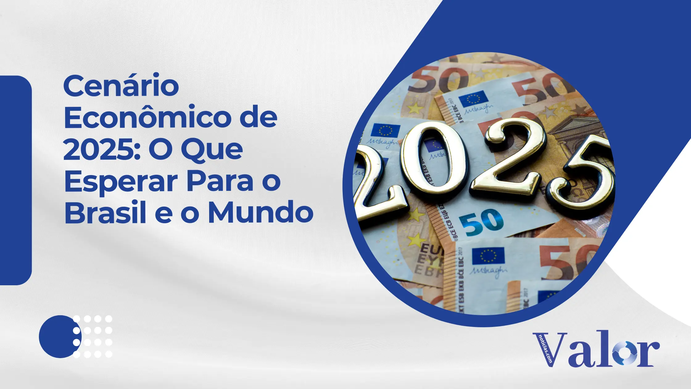 Cenário Econômico de 2025: O Que Esperar Para o Brasil e o Mundo
